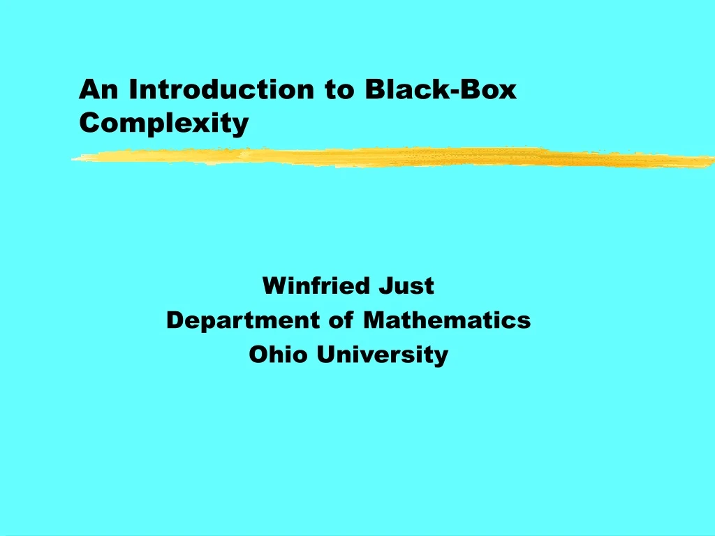PPT - An Introduction to Black-Box Complexity PowerPoint Presentation ...