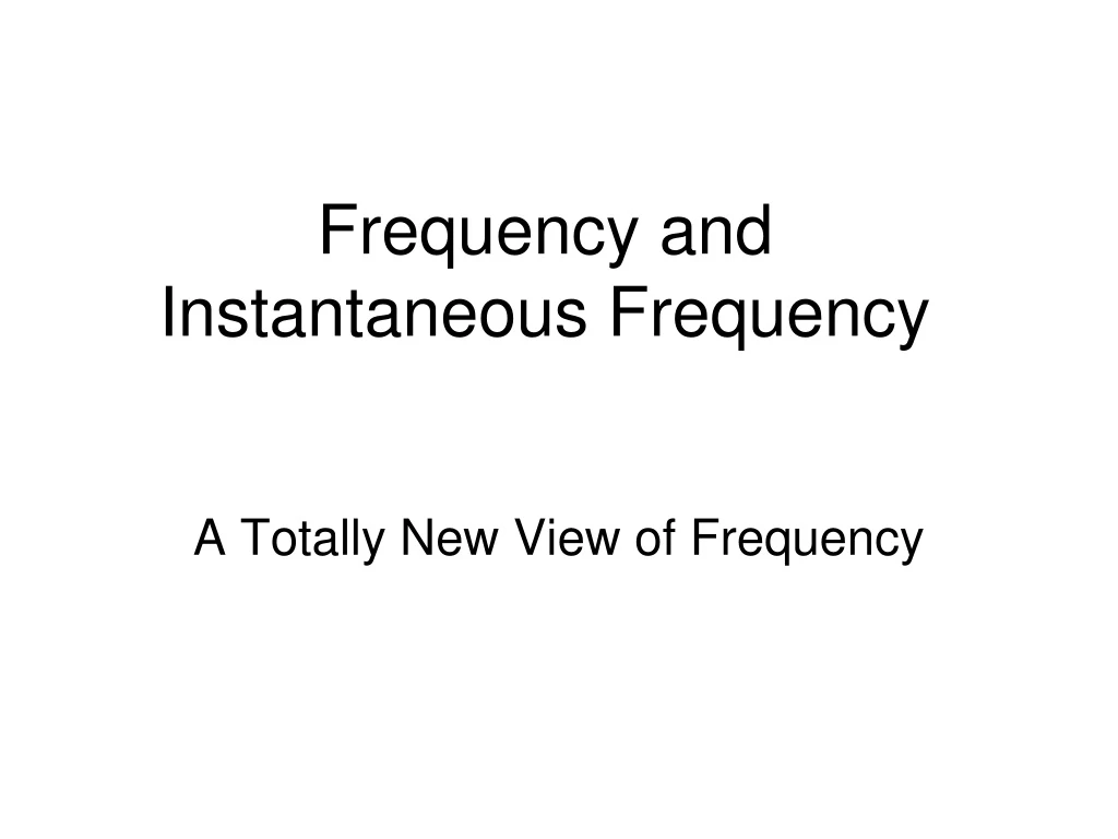 PPT - Frequency and Instantaneous Frequency PowerPoint Presentation ...