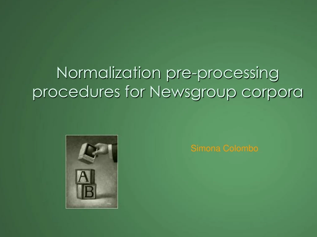 PPT - Normalization pre-processing procedures for Newsgroup corpora PowerPoint Presentation - ID ...