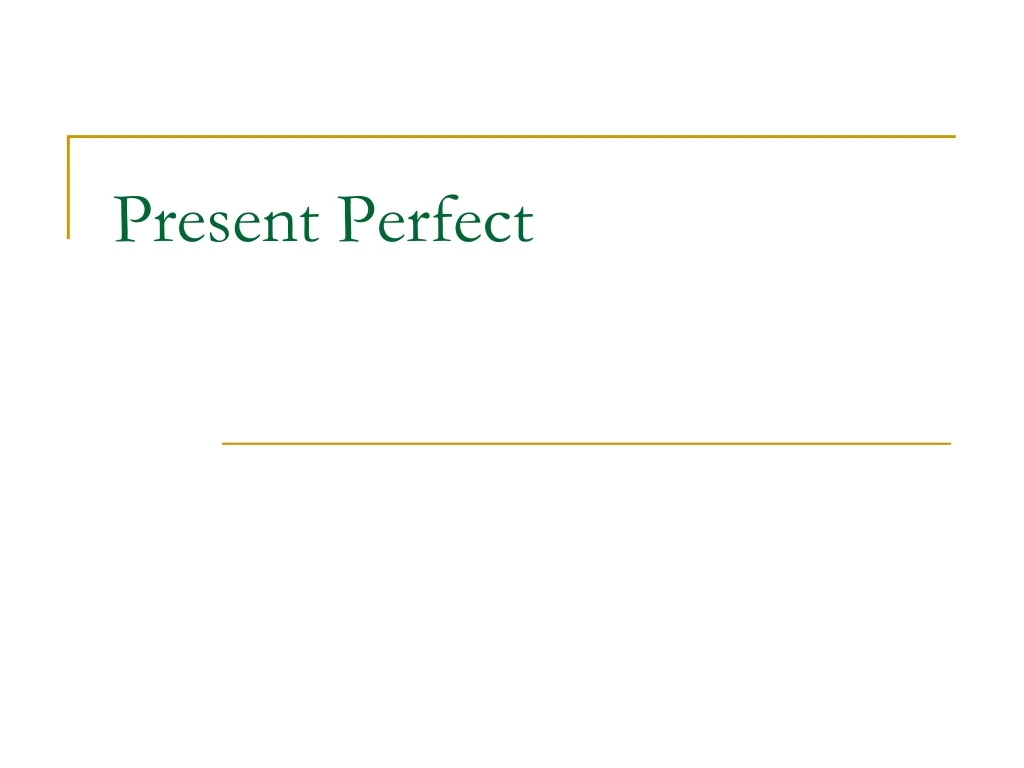 PPT - Present Perfect PowerPoint Presentation, free download - ID:9252983