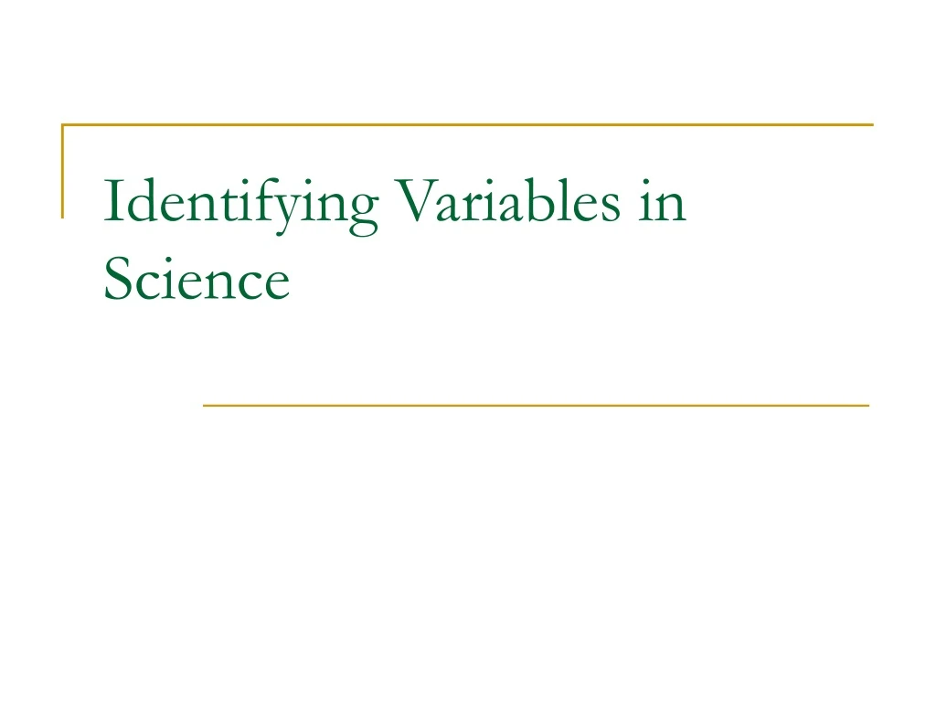 PPT - Identifying Variables in Science PowerPoint Presentation, free ...
