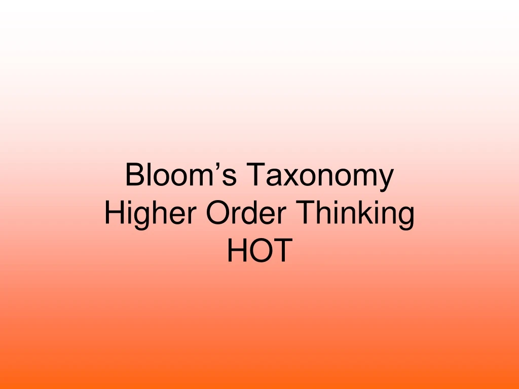 PPT - Bloom’s Taxonomy Higher Order Thinking HOT PowerPoint ...