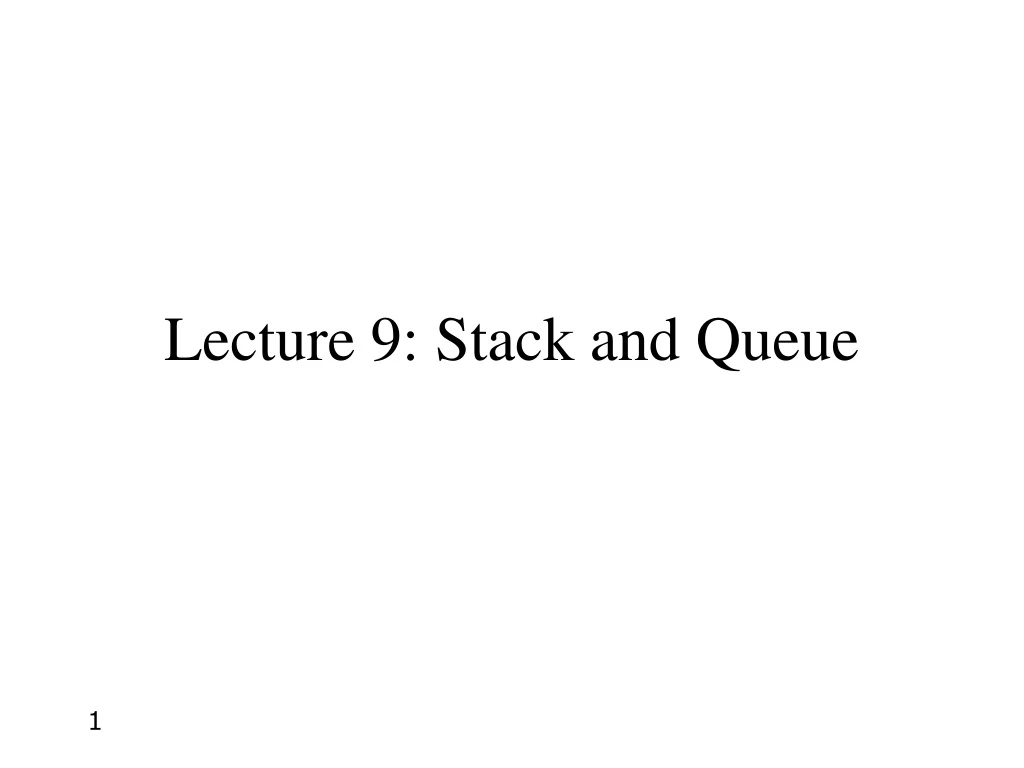 PPT - Lecture 9: Stack and Queue PowerPoint Presentation, free download ...