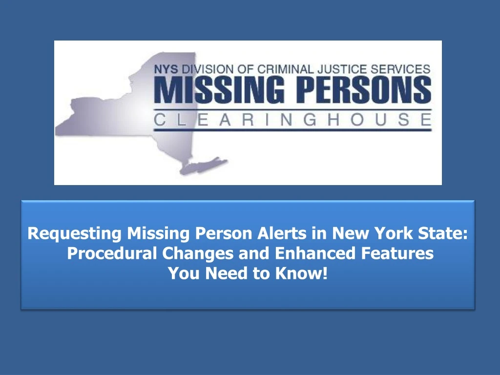 PPT - Requesting Missing Person Alerts in New York State: Procedural ...