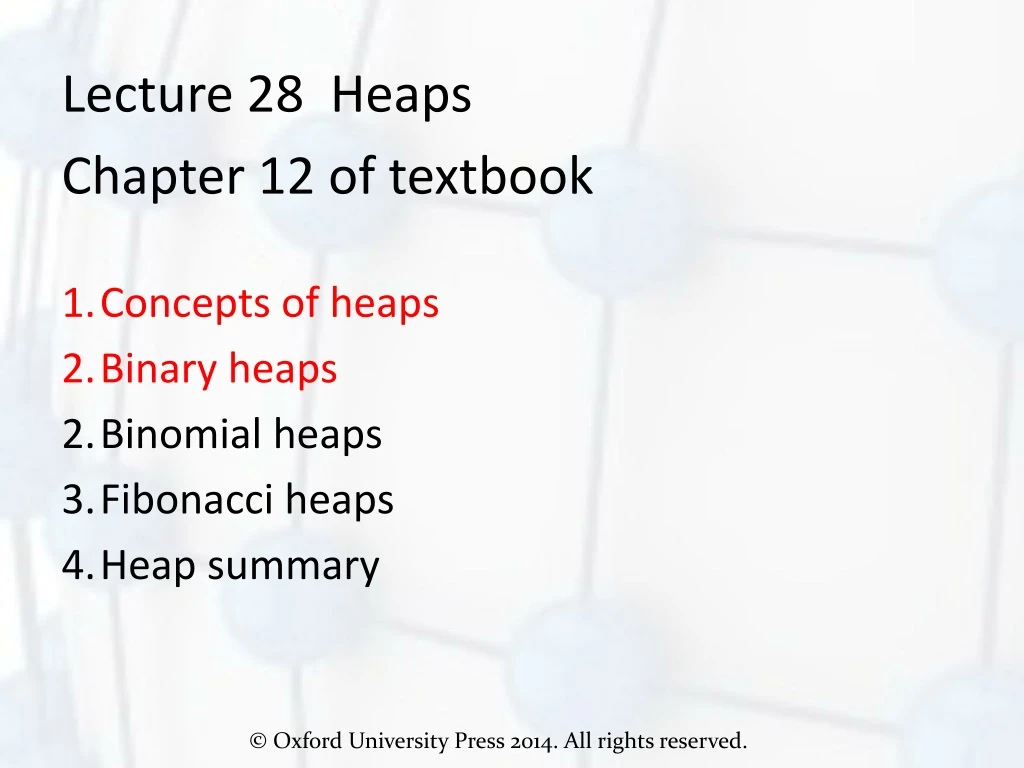 Ppt Lecture 28 Heaps Chapter 12 Of Textbook Concepts Of Heaps Binary Heaps Binomial Heaps