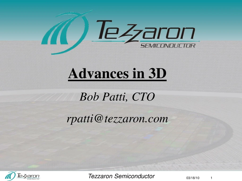 PPT - Advances in 3D Bob Patti, CTO rpatti@tezzaron PowerPoint ...