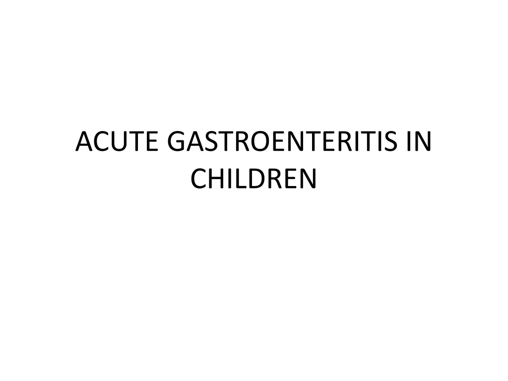 PPT - ACUTE GASTROENTERITIS IN CHILDREN PowerPoint Presentation, free ...