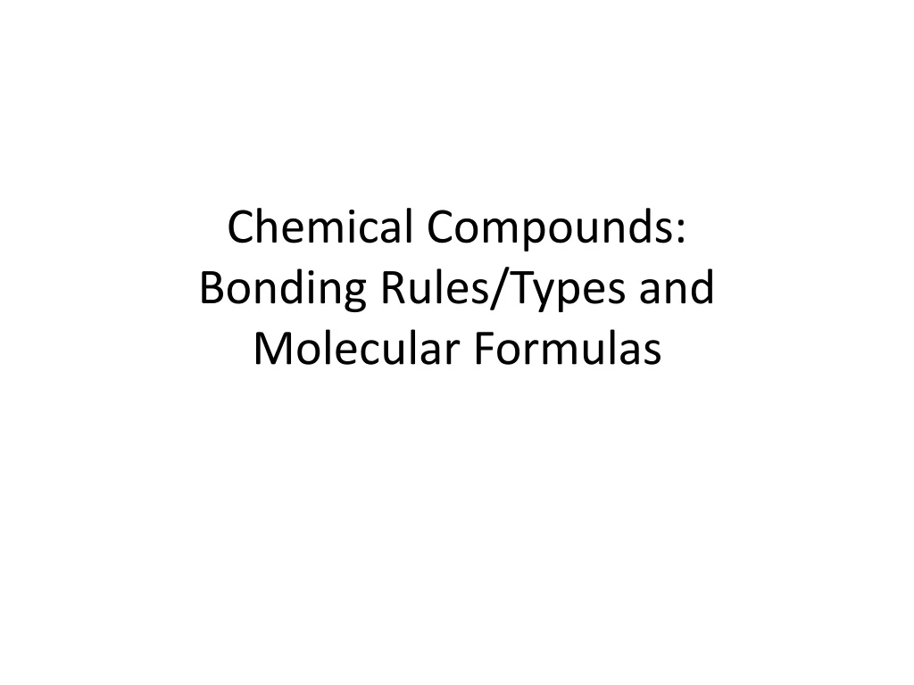 PPT - Chemical Compounds: Bonding Rules/Types and Molecular Formulas ...