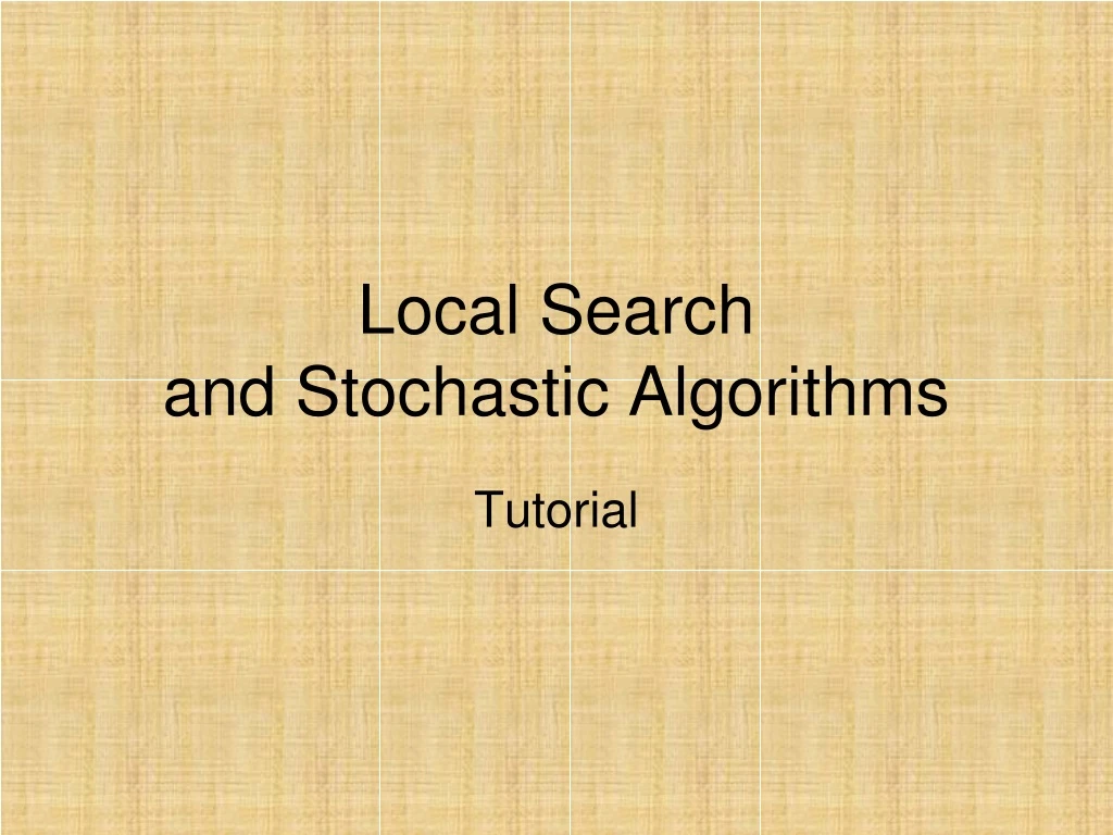 PPT - Local Search and Stochastic Algorithms PowerPoint Presentation, free download - ID:9255882
