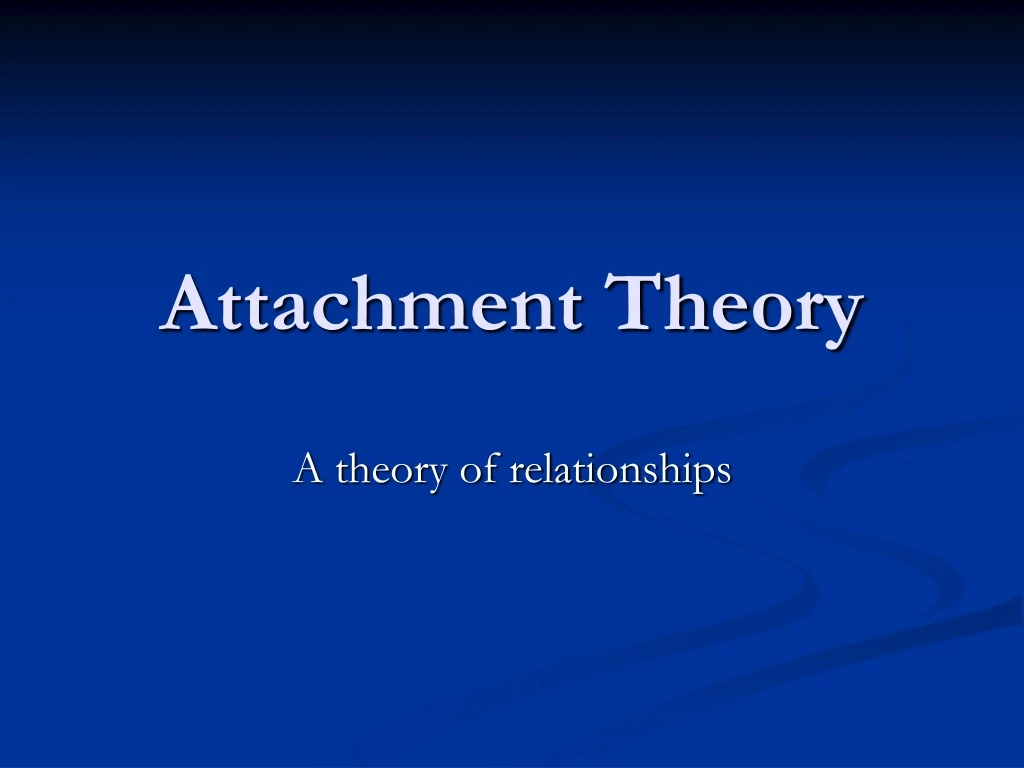 PPT - Attachment Theory PowerPoint Presentation, free download - ID:9256740