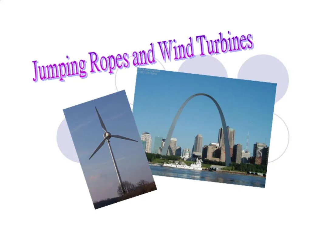 PPT - Jumping Ropes and Wind Turbines PowerPoint Presentation, free ...