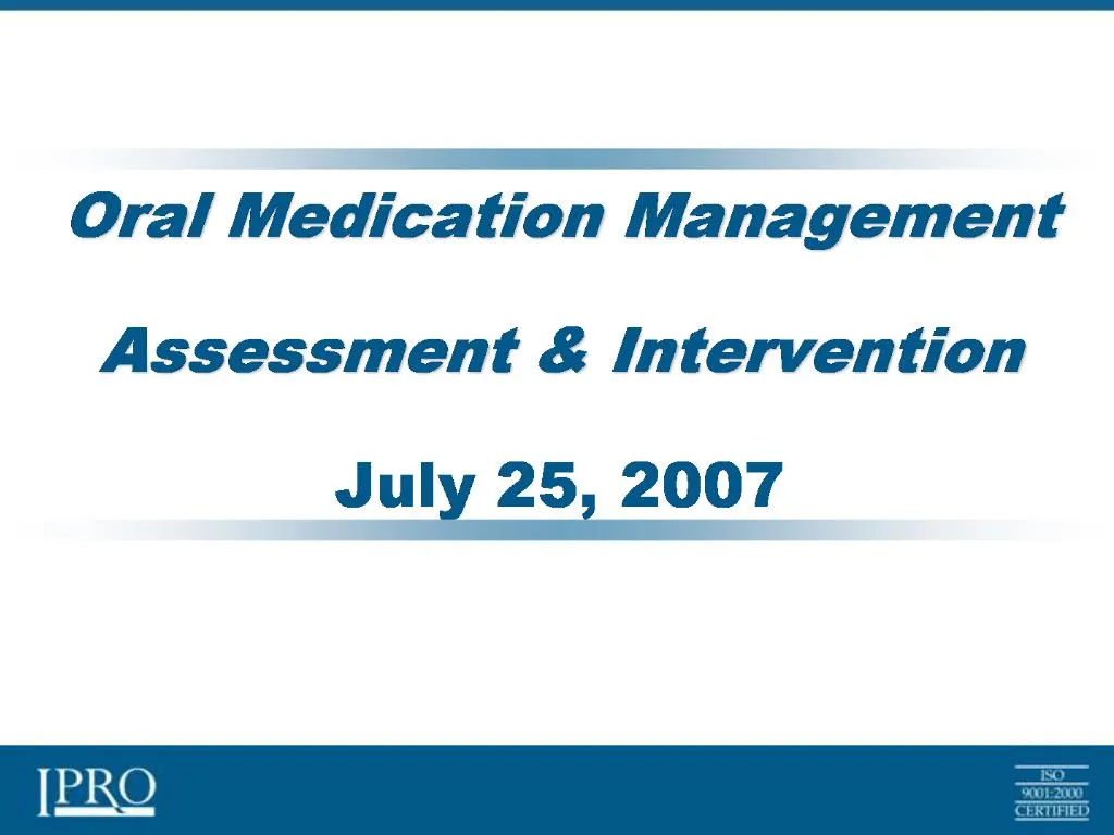 PPT - Oral Medication Management Assessment Intervention July 25, 2007 ...