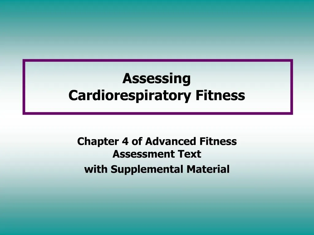 PPT - Assessing Cardiorespiratory Fitness PowerPoint Presentation, free ...