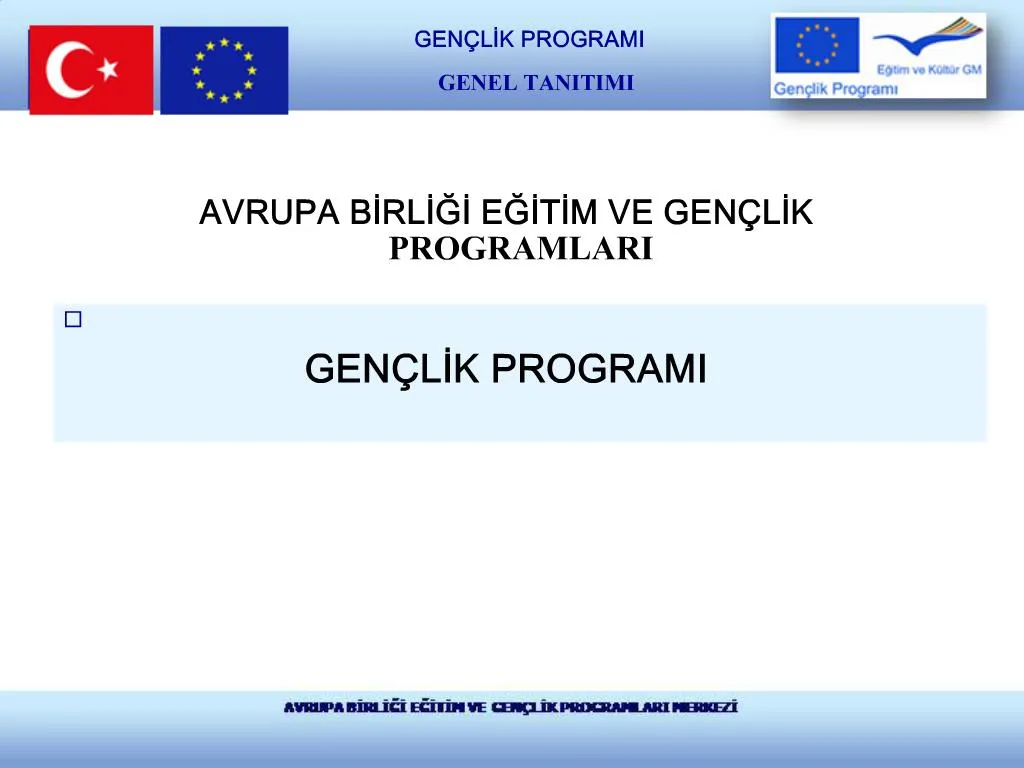 PPT - AVRUPA BIRLIGI EGITIM VE GEN LIK PROGRAMLARI PowerPoint ... PPT - AVRUPA BIRLIGI EGITIM VE GEN LIK PROGRAMLARI PowerPoint ...