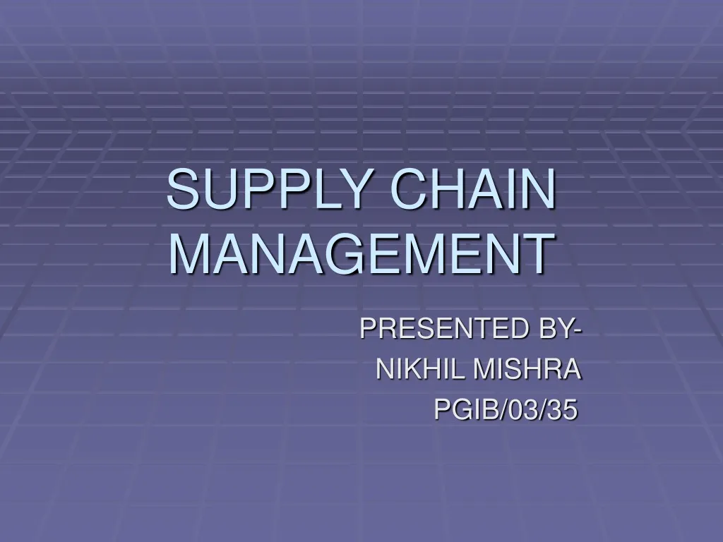 PPT - SUPPLY CHAIN MANAGEMENT PowerPoint Presentation, free download ...