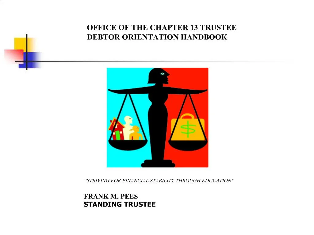 PPT - OFFICE OF THE CHAPTER 13 TRUSTEE DEBTOR ORIENTATION HANDBOOK ...