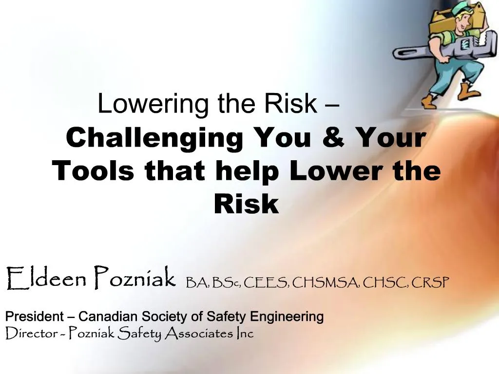 PPT - Lowering the Risk Challenging You Your Tools that help Lower the ...
