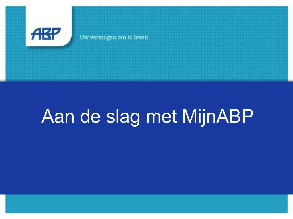 PPT - Aan de slag met MijnABP PowerPoint Presentation, free download ...