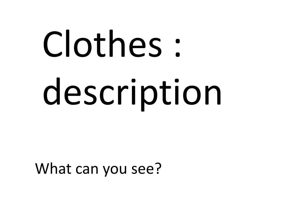 PPT - Clothes : description PowerPoint Presentation, free download - ID ...