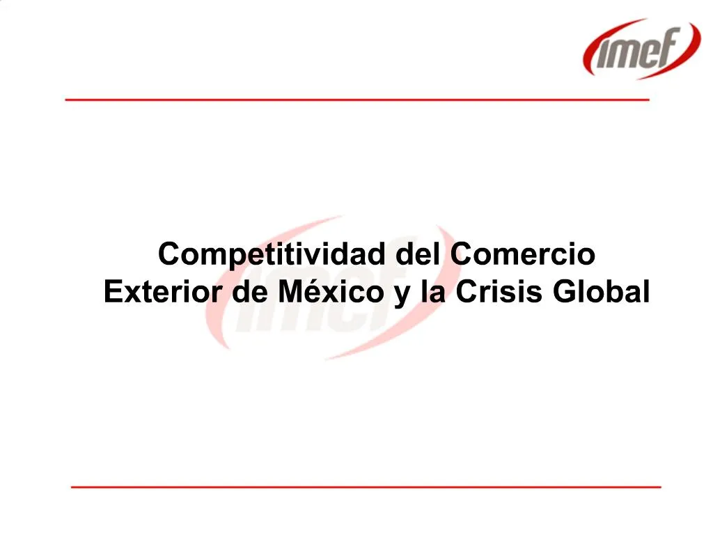 PPT - Competitividad del Comercio Exterior de M xico y la Crisis Global ...