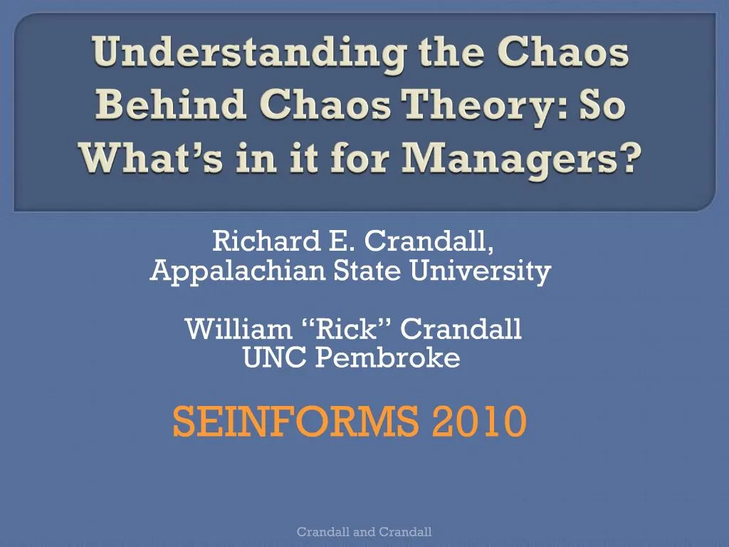 PPT - Understanding the Chaos Behind Chaos Theory: So What s in it for ...
