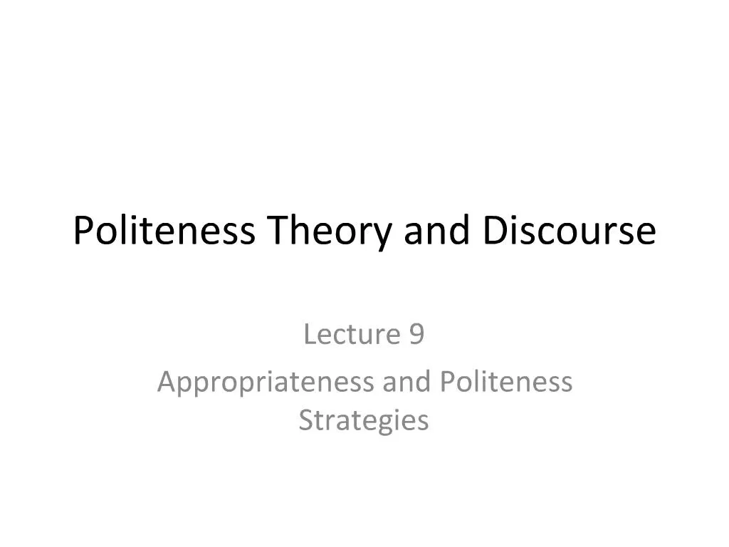 PPT - Politeness Theory and Discourse PowerPoint Presentation, free ...