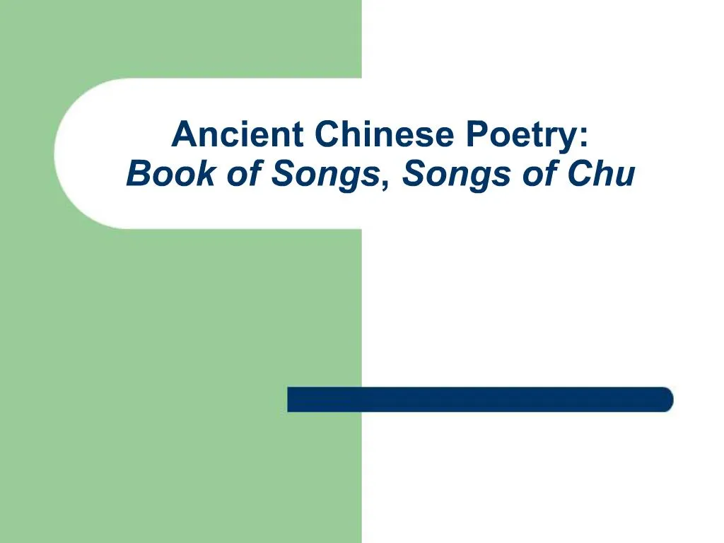 PPT - Ancient Chinese Poetry: Book of Songs, Songs of Chu PowerPoint ...