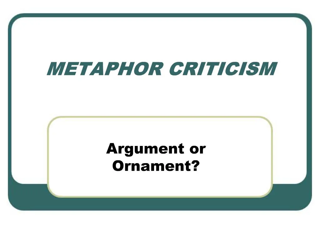 PPT - METAPHOR CRITICISM PowerPoint Presentation, free download - ID:999346